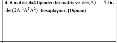 Solved A Matrisi 4×4 ﻿tipinden Bir Matris Ve Deta 5 ﻿tir