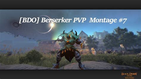 Bdo Berserker Pvp Montage 7 Youtube