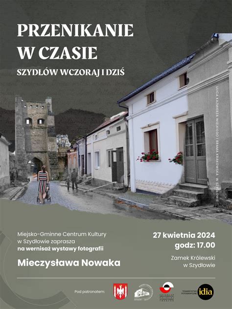 Przenikanie w czasie Szydłów wczoraj i dziś Odkrywaj Szydłów
