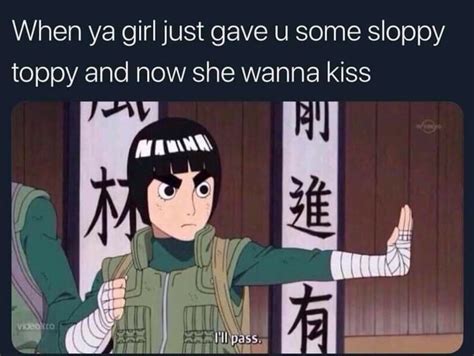 When Ya Girl Just Gave U Some Sloppy Toppy And Now She Wanna Kiss Ifunny