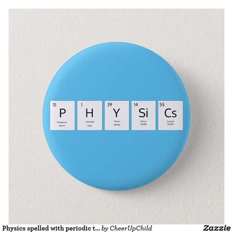 Physics Spelled With Periodic Table Elements Button Buttons Pins