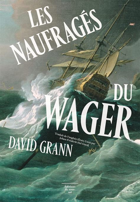 Les Naufragés du Wager Grann David 9782364684119 Amazon Books