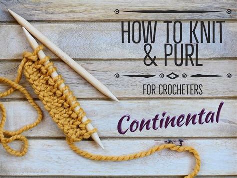 How To Knit Purl Tutorial Continental For Crocheters
