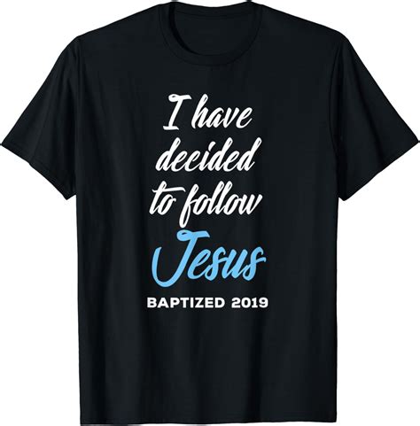 I Have Decided To Follow Jesus Baptized Baptism Christianity