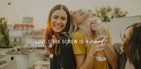 Love Cork Screw Wines Red White And Sparkling Excellence