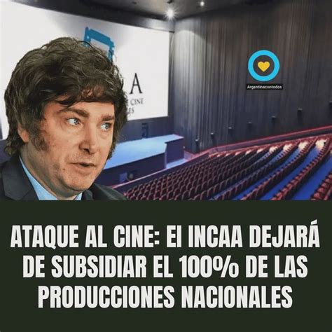EI INCAA dejará de subsidiar el 100 de las producciones nacionales