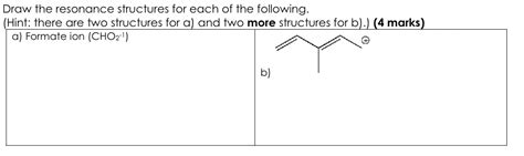 Draw The Resonance Structures For Each Of The Following Hint There Are Two Structures For A