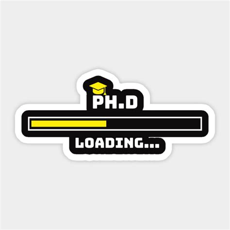 Phd Loading Phd Graduation Design Phd Candidate Sticker Teepublic