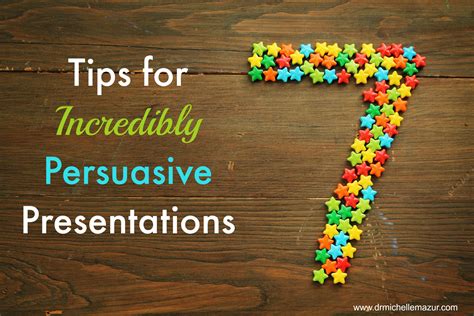 7 Tips For Incredibly Persuasive Presentations