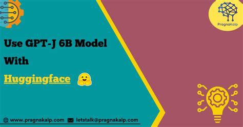 Use Gpt J 6 Billion Parameters Model With Huggingface