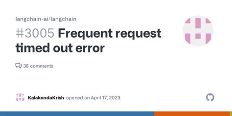 Frequent Request Timed Out Error · Issue 3005 · Langchain Ailangchain