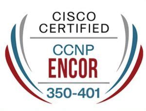 CCNP ENCOR Syllabus And Exam Guide 2025