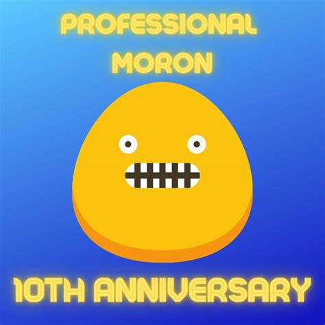 Moronicast Professional Morons 10th Anniversary Rampage