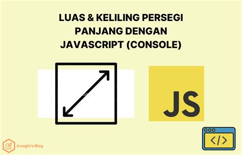 Luas Dan Keliling Persegi Panjang Dengan Javascript Console