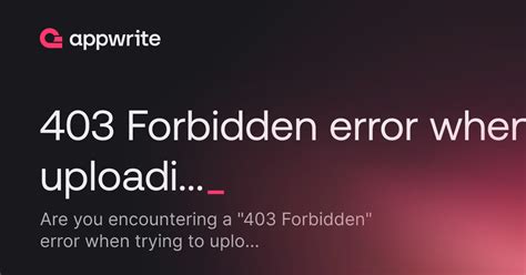 403 forbidden error when uploading a file to bucket threads appwrite