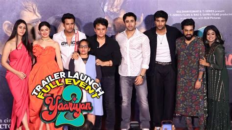 Yaariyan 2 Trailer Launch Divya Khosla Kumaryash Dmeezaan Jafri