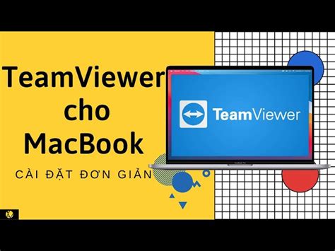 Teamviewer Trên Macbook Hướng Dẫn Toàn Diện Từ Cài Đặt Đến Sử Dụng