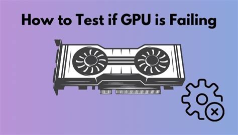 How To Test If GPU Is Failing Proven Methods