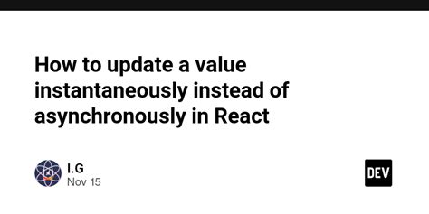 How To Update A Value Instantaneously Instead Of Asynchronously In