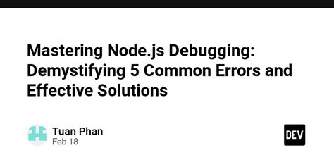 Alain Airom On Linkedin Mastering Node Js Debugging 5 Common Errors And Solutions