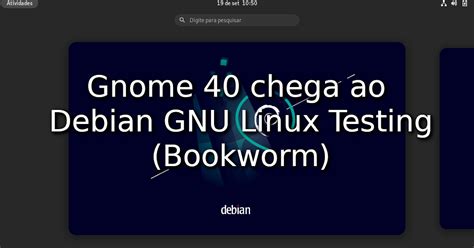 Gnome 40 Chega Ao Debian GNU Linux Testing Bookworm
