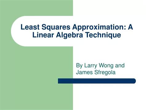 Ppt Least Squares Approximation A Linear Algebra Technique