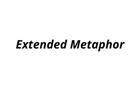 Pptx Extended Metaphor Review What Is A Metaphor A Comparison Between Two Unlike Things