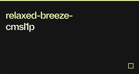 Relaxed Breeze Cmsl1p Codesandbox
