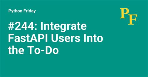 244 Integrate Fastapi Users Into The To Do Application Python Friday