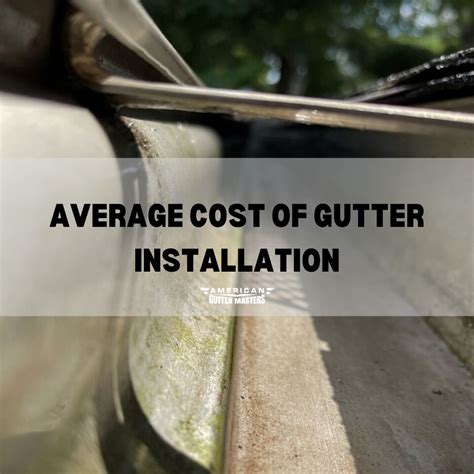 Average Cost Of Gutter Installation Americanguttermasters Com