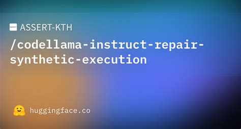 assert kth codellama instruct repair synthetic execution · hugging face