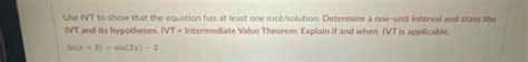 solved use ivt to show that the equation has at least one