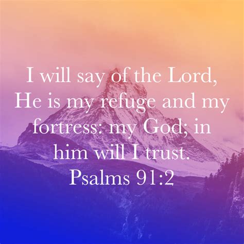 Psalm 91 2 I Will Say Of The Lord He Is My Refuge And My Fortress My