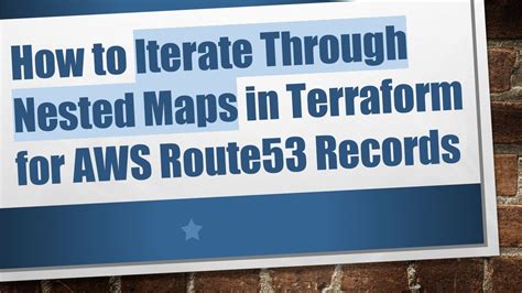 How To Iterate Through Nested Maps In Terraform For Aws Route53 Records