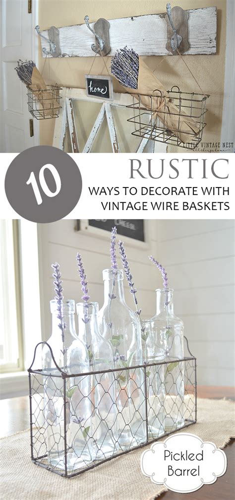 10 Rustic Ways To Decorate With Vintage Wire Baskets Pickled Barrel