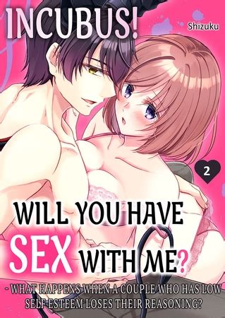 Incubus Will You Have Sex With Me What Happens When A Couple Who Has Low Self Esteem Loses