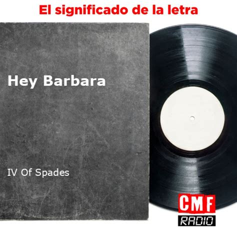La Historia Y El Significado De La Canción Hey Barbara Iv Of Spades