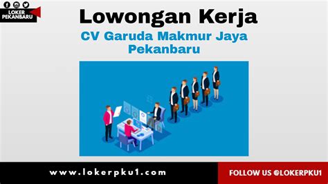Lowongan Kerja CV Garuda Makmur Jaya Pekanbaru Februari 2021 Loker Pekanbaru