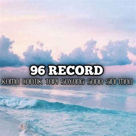 Dj Kamu Cantik Tapi Sayang Sana Sini Mau Single By 96 Record Spotify