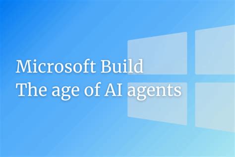 How Microsoft Build 2025 Redefines Software Development With Ai And