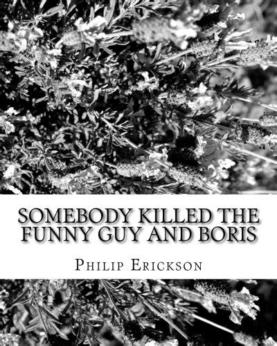 Somebody Killed The Funny Guy And Boris Erickson P