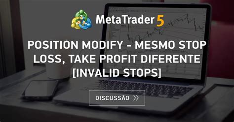 Position Modify Mesmo Stop Loss Take Profit Diferente Invalid Stops