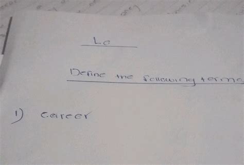 Define The Following Termo 1 Career StudyX