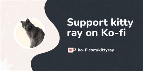 Support Kitty Ray On Ko Fi ️ Ko Kittyray Ko Fi ️ Where