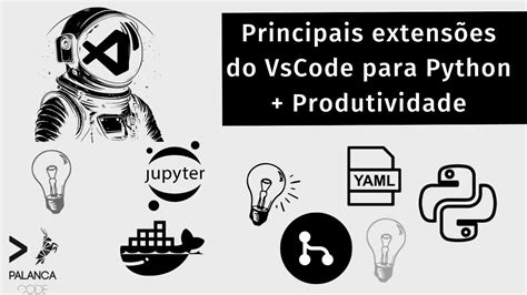 As Melhores Extensões Do Vs Code Para Desenvolvimento Python Em 2023
