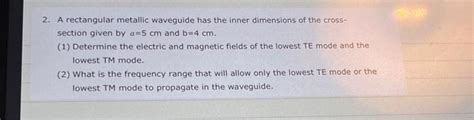 2 a rectangular metallic waveguide has the inner