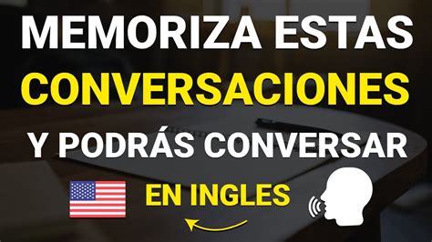 Memoriza Estas Conversaciones y Podrás CONVERSAR en INGLES Aprender