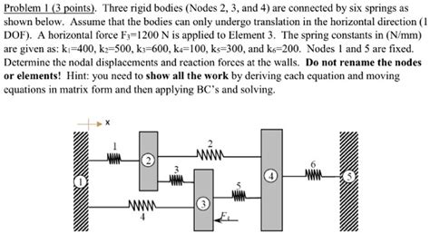solved problem 13 points three rigid bodies nodes 2 3 and 4 are connected by six springs