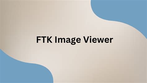 Read FTK Image Files Using FTK Image Viewer For Evidence Analysis