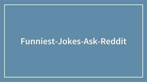 People Share Their Favorite Jokes And Theyre Hilarious To Read 171